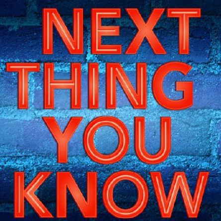 Next Thing You Know | The Toronto Theatre Database
